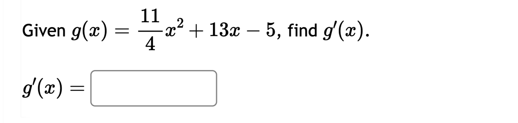 Solved Given g(x)=114x2+13x-5, ﻿find g'(x).g'(x)= | Chegg.com