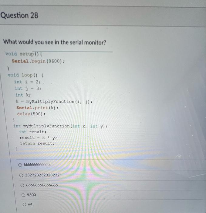 Solved Question 28 What would you see in the serial monitor? | Chegg.com
