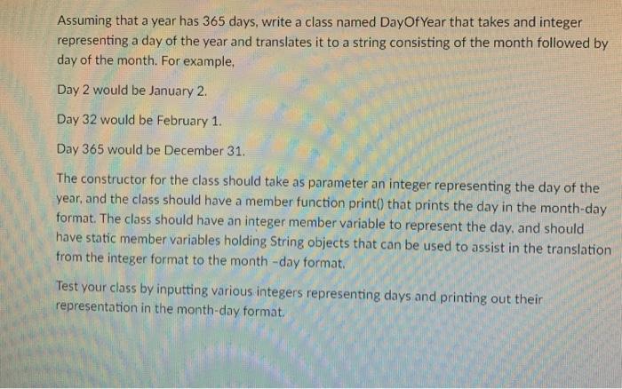 Solved Assuming that a year has 365 days, write a class | Chegg.com
