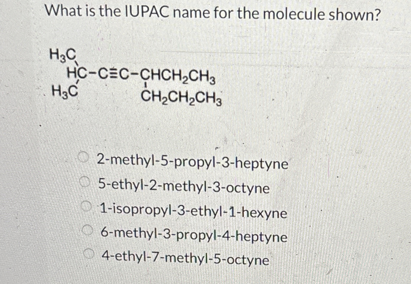 Solved What is the IUPAC name for the molecule | Chegg.com