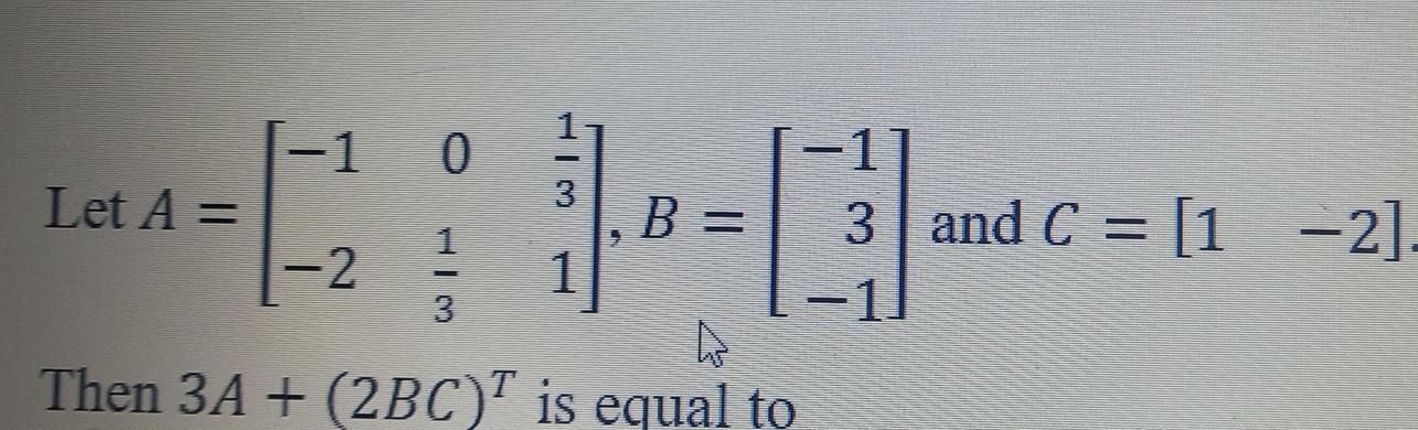 Solved 3 -2] -1 0 -1 Let A = B = 3 and C = [1 -2 1 1 1 W | Chegg.com