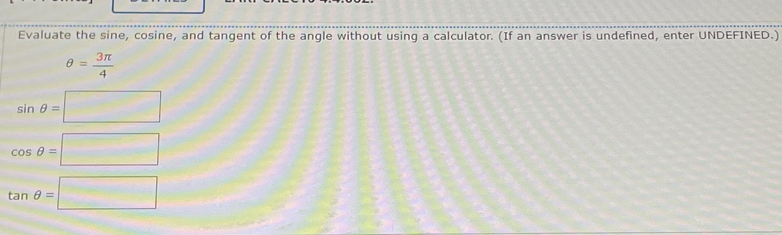 Solved Evaluate the sine, ﻿cosine, and tangent of the angle | Chegg.com