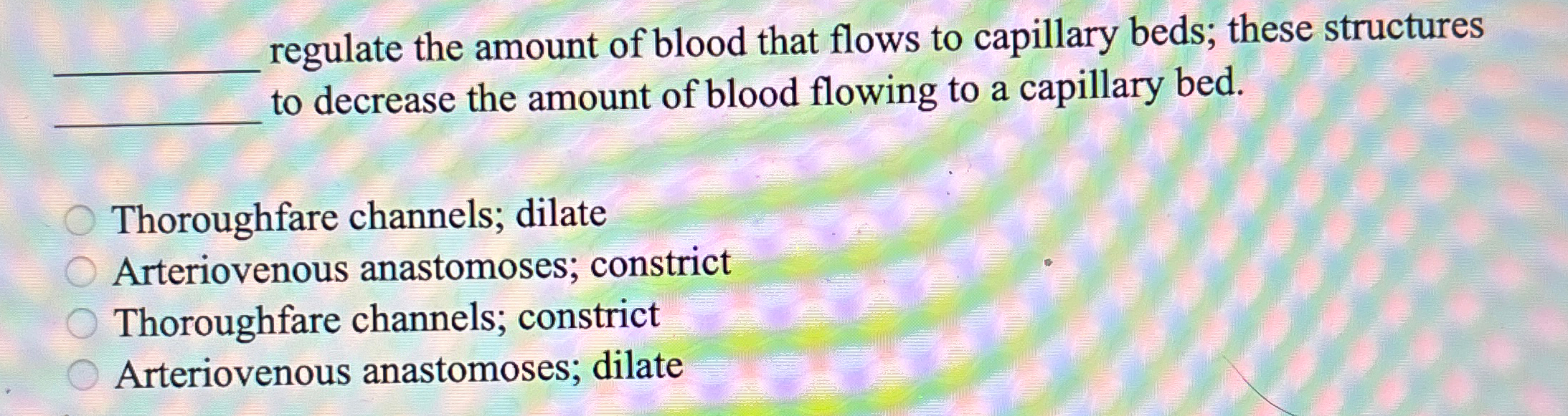 Solved regulate the amount of blood that flows to capillary | Chegg.com
