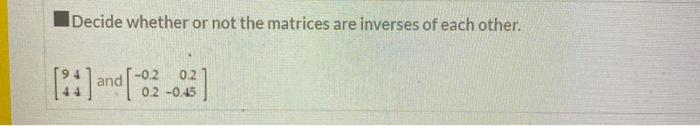 Solved Decide whether or not the matrices are inverses of | Chegg.com