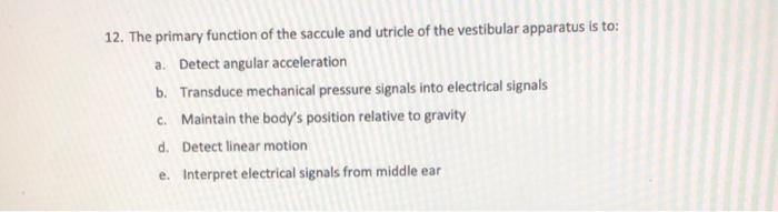Solved 12. The primary function of the saccule and utricle | Chegg.com