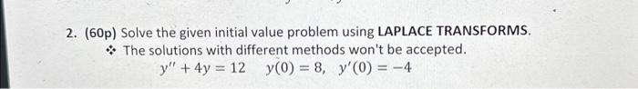 Solved 2. (60p) Solve the given initial value problem using | Chegg.com