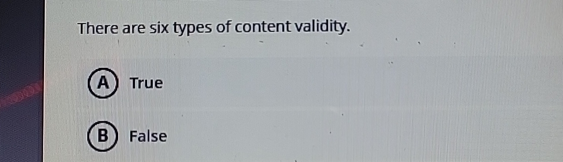 Solved There are six types of content validity.(A) ﻿True(B) | Chegg.com