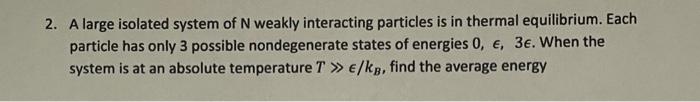 A large isolated system of N weakly interacting | Chegg.com