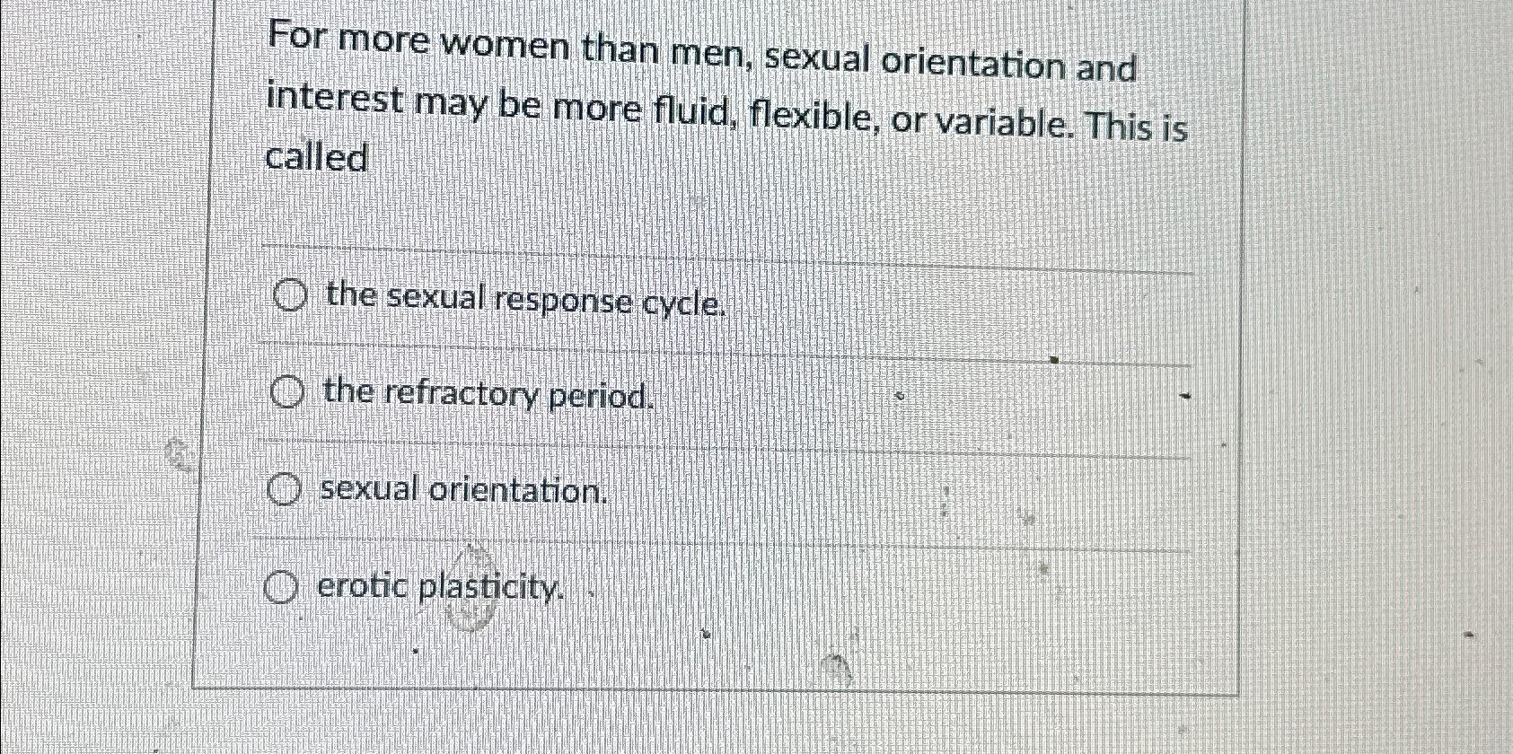 Solved For more women than men, sexual orientation and | Chegg.com