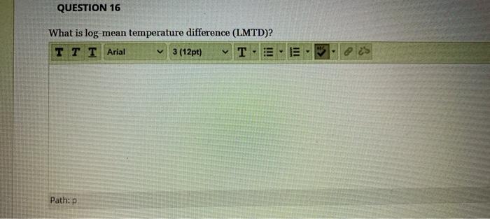 Solved QUESTION 16 What is log-mean temperature difference | Chegg.com