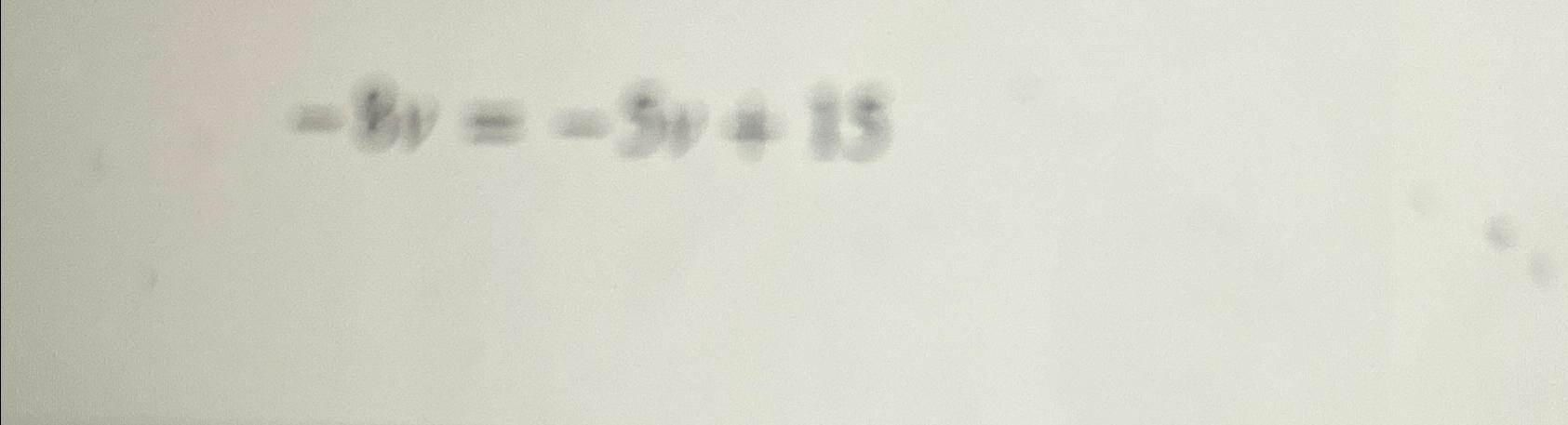 Solved -8v=-5v+15 | Chegg.com