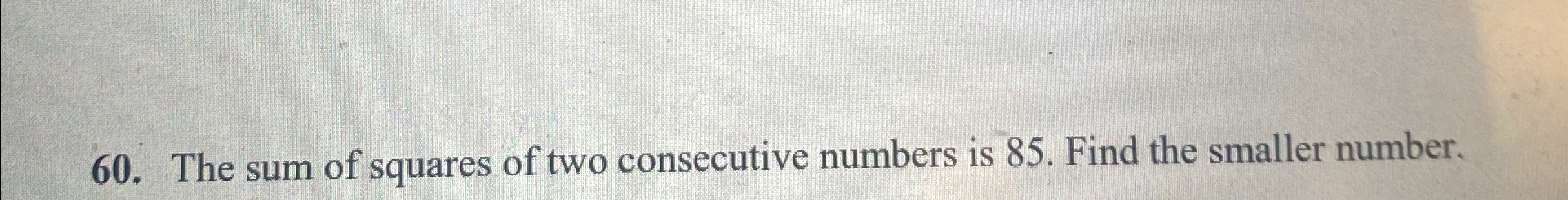 Solved The sum of squares of two consecutive numbers is 85 . | Chegg.com