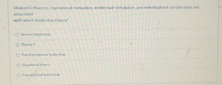 Solved Idealized influence, inspirational motivation, | Chegg.com