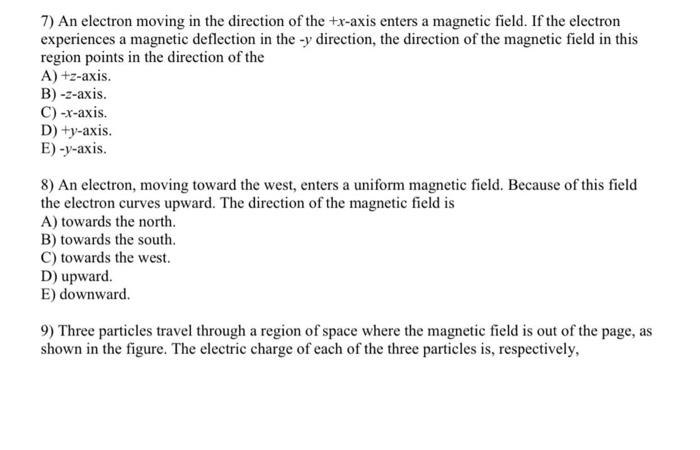 Solved 7) An electron moving in the direction of the +x-axis | Chegg.com