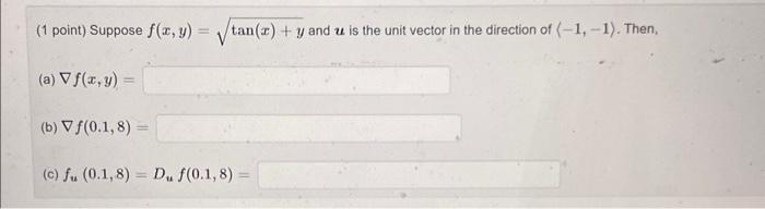 Solved (1 point) Suppose f(x,y)=tan(x)+y and u is the unit | Chegg.com
