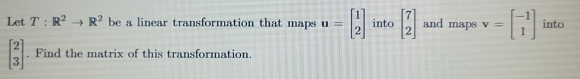Solved Let T:R2→R2 be a linear transformation that maps | Chegg.com