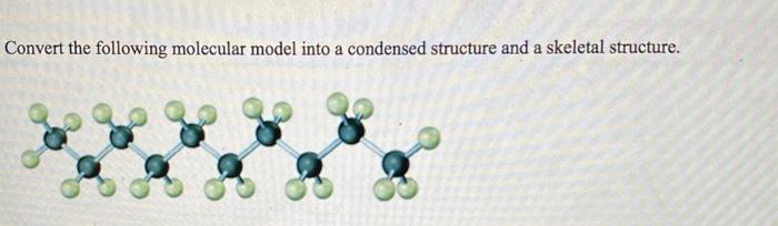 Solved Convert the following molecular model into a | Chegg.com