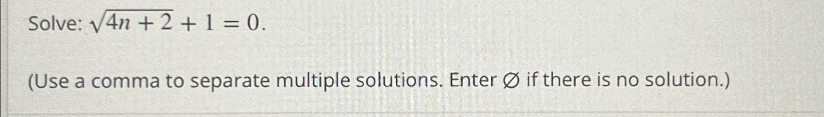 Solved Solve: 4n+22+1=0(Use a comma to separate multiple | Chegg.com