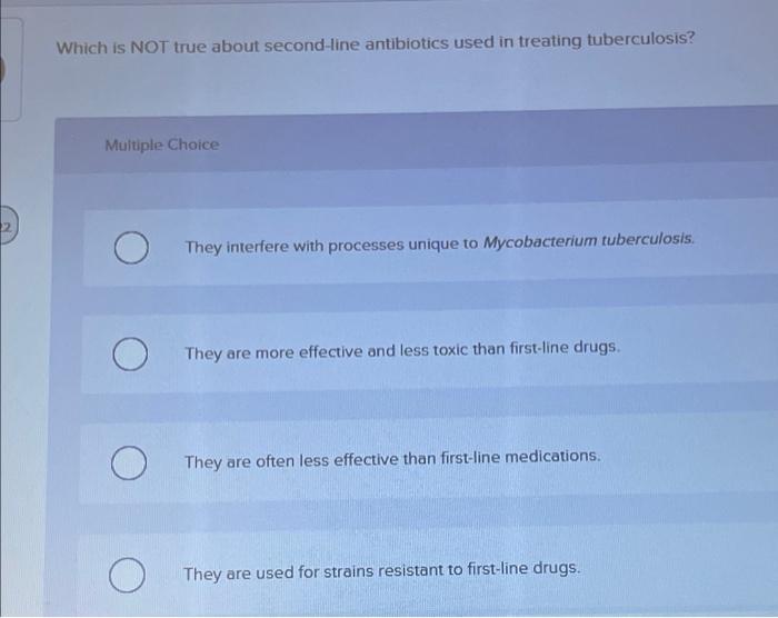 Solved Which is NOT true about second-line antibiotics used | Chegg.com