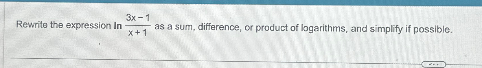 Solved Rewrite the expression ln(3x-1x+1) ﻿as a sum, | Chegg.com