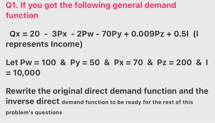 Solved Q1. If you got the following general demand function | Chegg.com