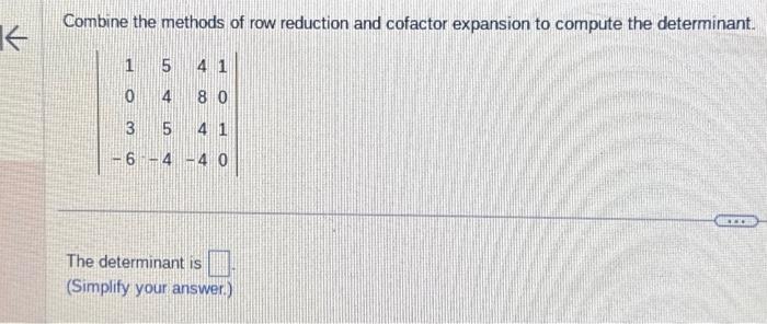 Solved Combine the methods of row reduction and cofactor | Chegg.com