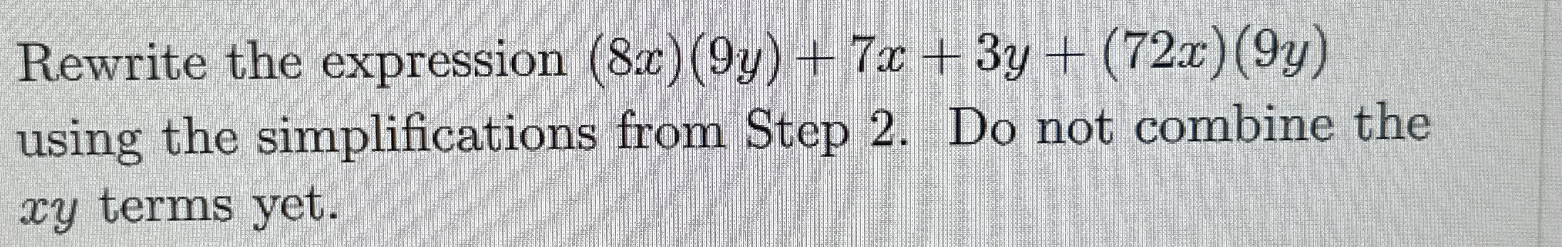 Solved Rewrite the expression (8x)(9y)+7x+3y+(72x)(9y)using | Chegg.com