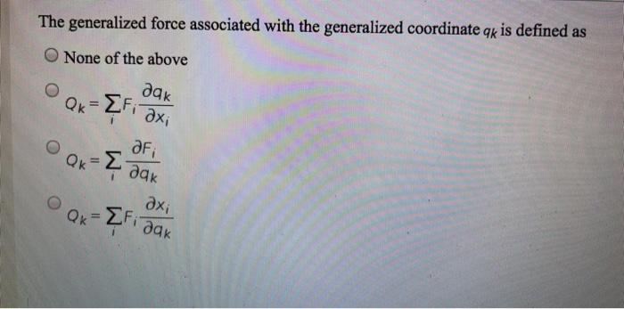 Solved The generalized force associated with the generalized | Chegg.com