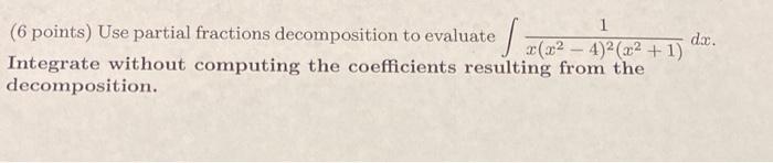 Solved (6 points) Use partial fractions decomposition to | Chegg.com