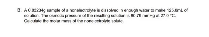 Solved B. A 0.03234g sample of a nonelectrolyte is dissolved | Chegg.com