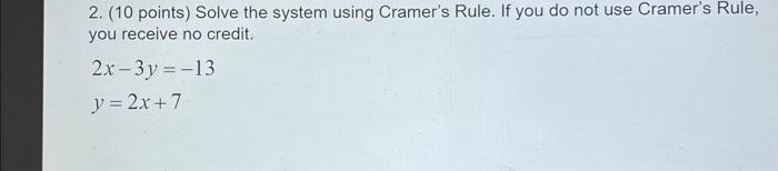 Solved 2. (10 points) Solve the system using Cramer's Rule. | Chegg.com