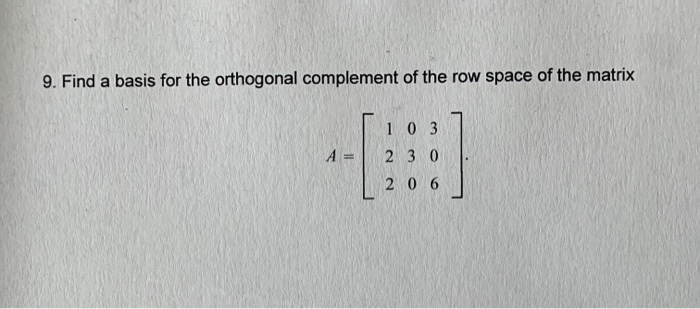 Solved 9. Find a basis for the orthogonal complement of the | Chegg.com