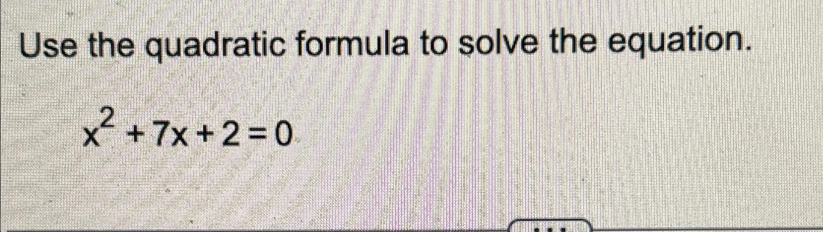 Solved Use the quadratic formula to solve the | Chegg.com