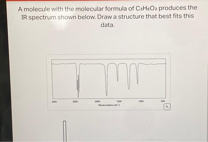 Solved A molecule with the molecular formula of C3H6O2 | Chegg.com