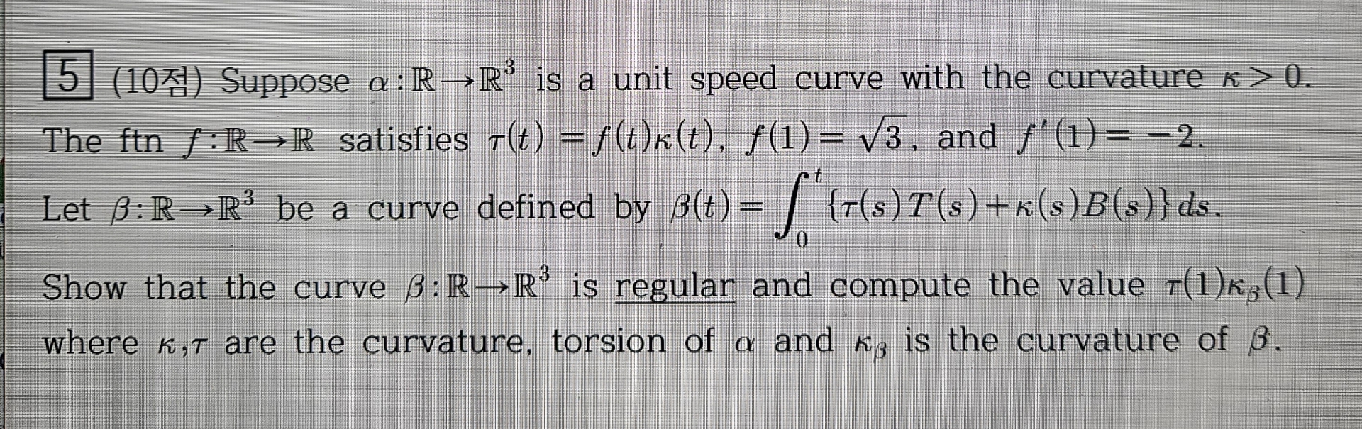 Solved 5 (10점) ﻿Suppose α:R→R3 ﻿is a unit speed curve with | Chegg.com