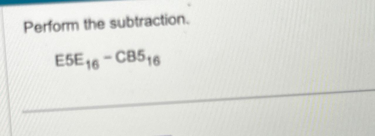 Solved Perform the subtraction.E5E16-C516 | Chegg.com