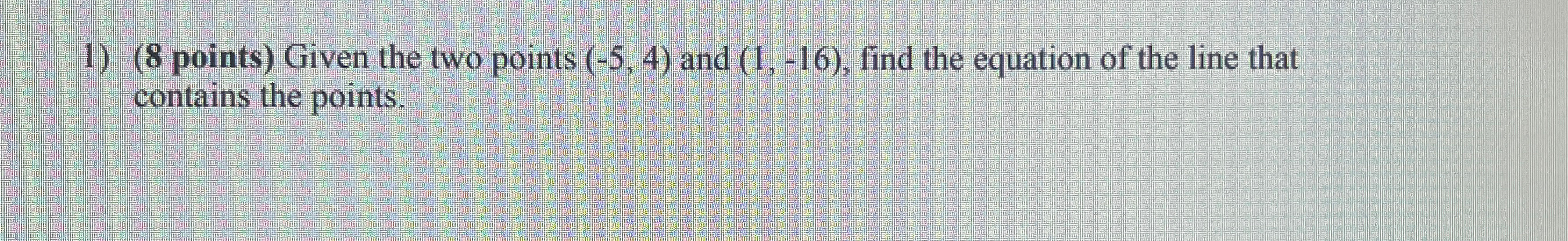 Solved (8 ﻿points) ﻿Given the two points (-5,4) ﻿and | Chegg.com