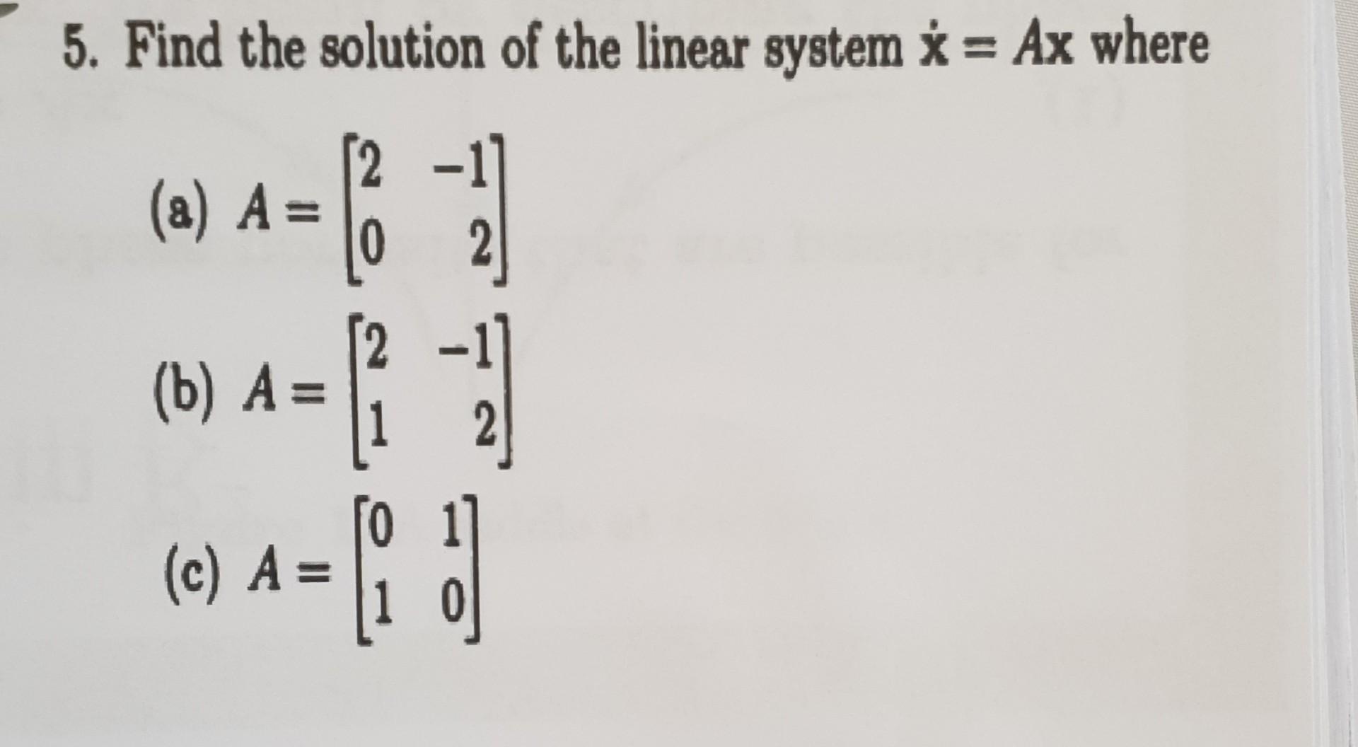 Solved 5. Find the solution of the linear system x˙=Ax where | Chegg.com