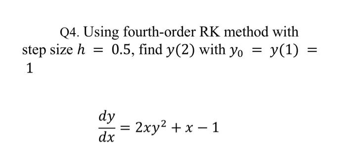 Solved Q4. Using fourth-order RK method with step size | Chegg.com