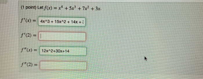 Solved (1 point) Let f(x) = x4 + 5x + 7x2 + 3x. f'(x) = 4x^3 | Chegg.com