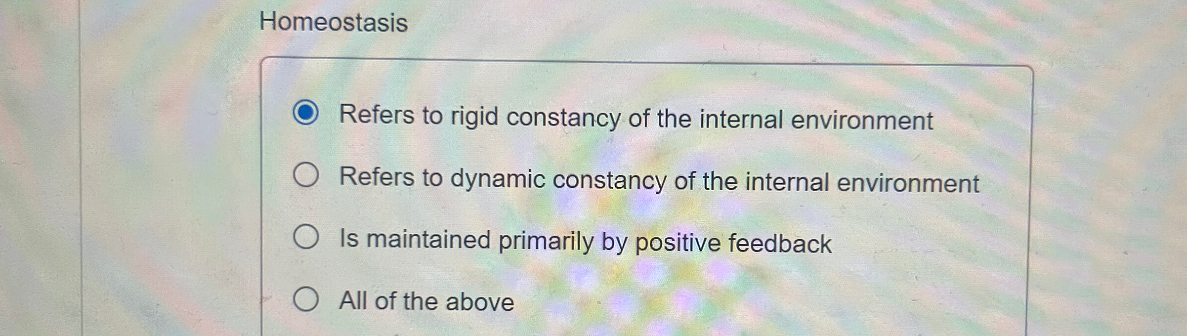 Solved HomeostasisRefers to rigid constancy of the internal | Chegg.com