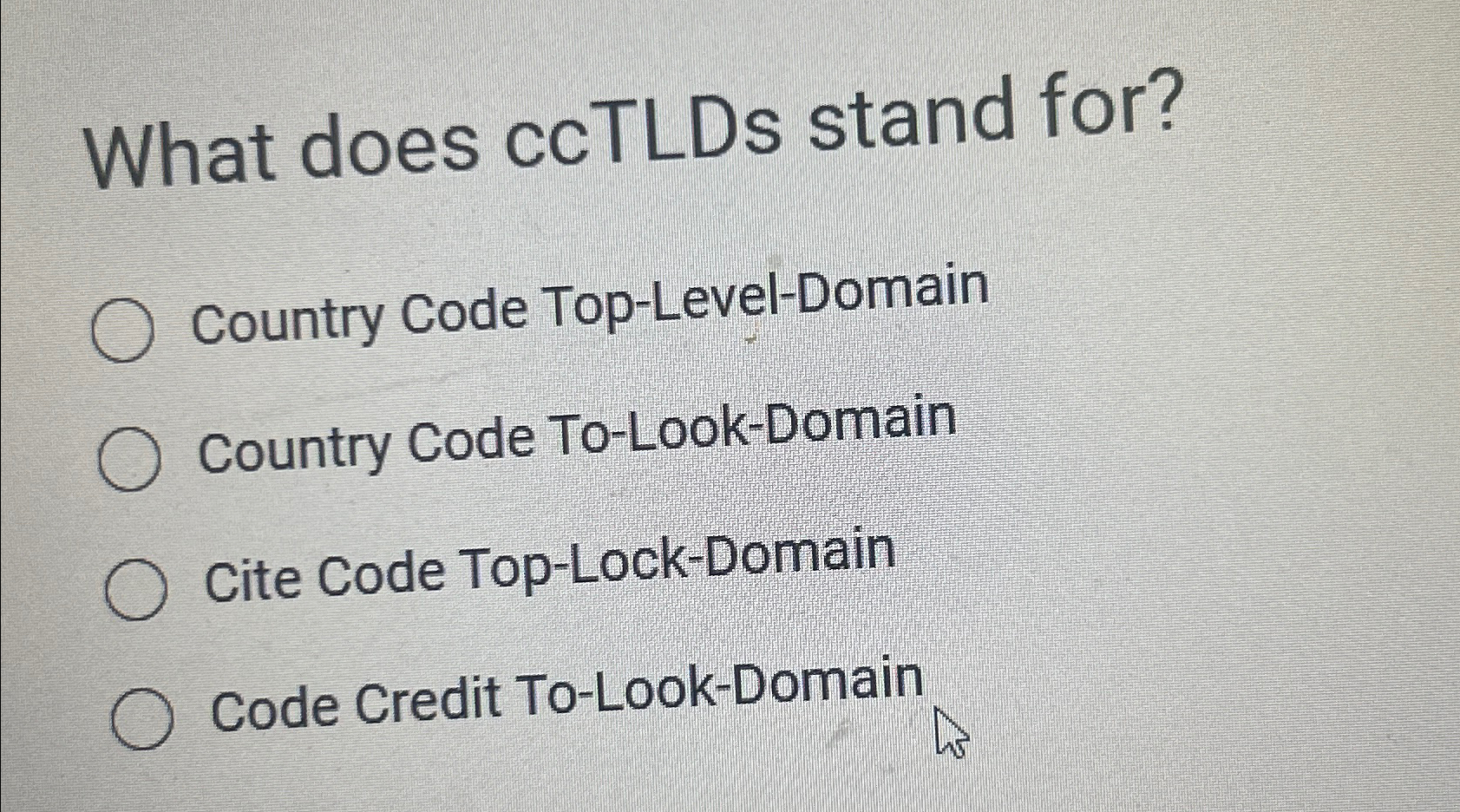 Solved What does ccTLDs stand for?Country Code | Chegg.com