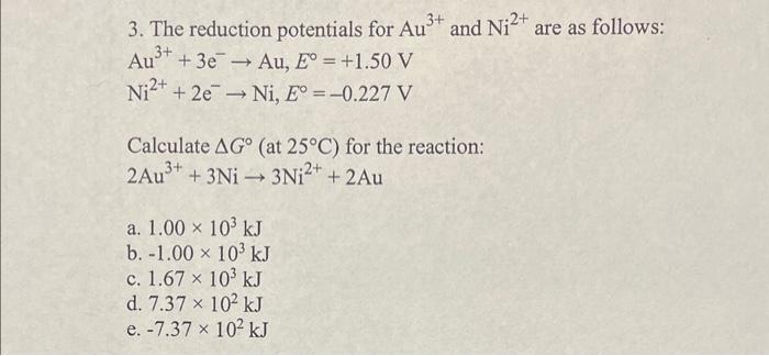 Solved 3. The reduction potentials for Au3+ and Ni2+ are as | Chegg.com