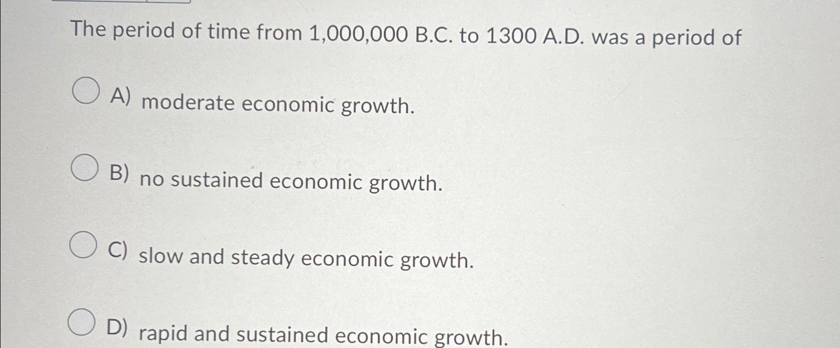 Solved The period of time from 1,000,000 ﻿B.C. ﻿to 1300 | Chegg.com
