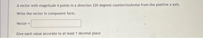 Solved A vector with magnitude 4 points in a direction 220 | Chegg.com