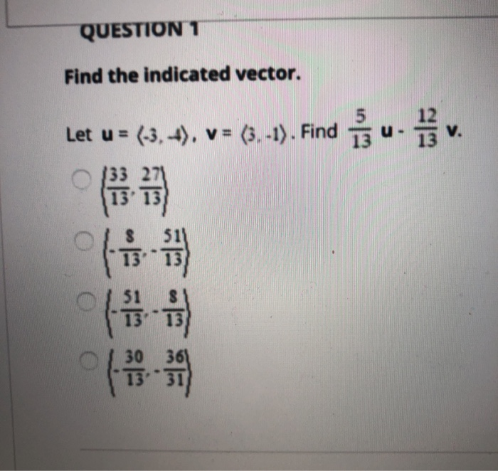 Solved QUESTION 1 Find the indicated vector. Let u = (-3,4), | Chegg.com
