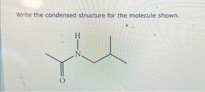 Solved Write the condensed structure for the molecule shown. | Chegg.com