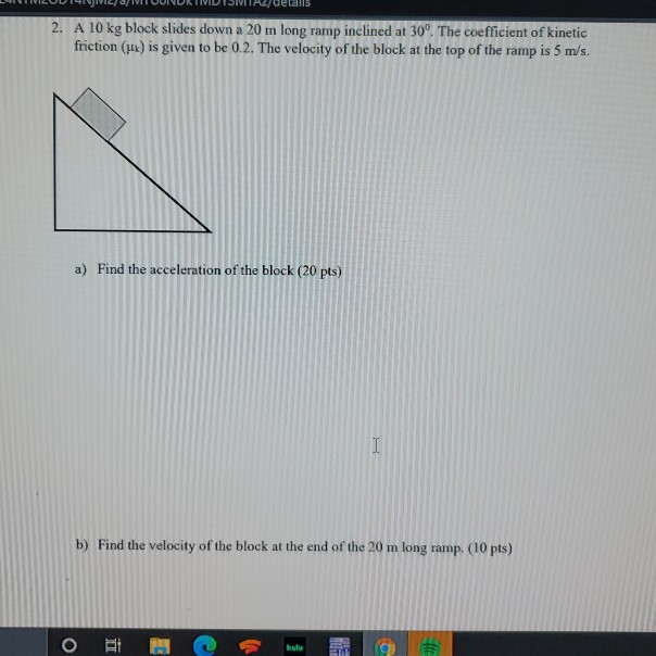 Solved 2. A 10 kg block slides down a 20 m long ramp | Chegg.com