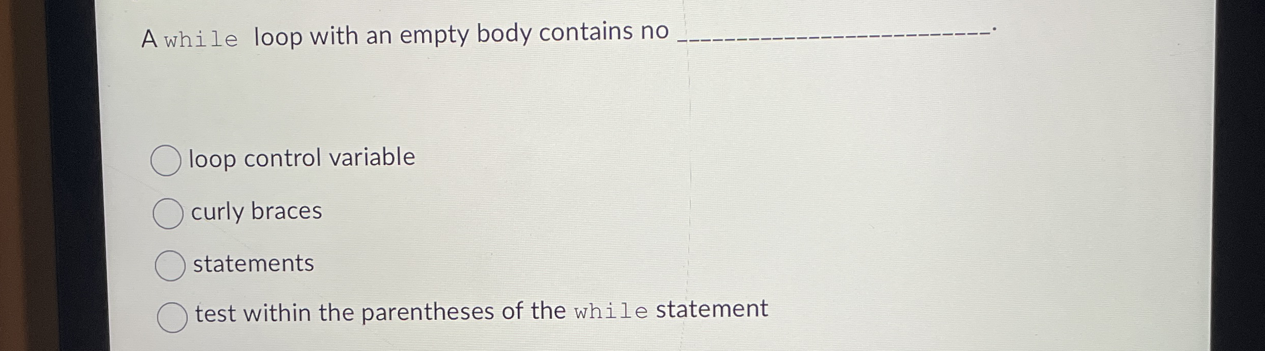 Solved A while loop with an empty body contains no .loop | Chegg.com