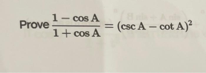 Solved 1- cos A Prove 1+ cos A = = (csc A - cotA? | Chegg.com